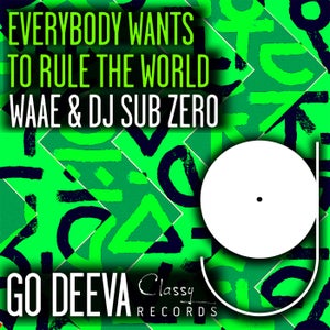 DJ Sub Zero & Waae - Everybody Wants To Rule The World [GO DEEVA]