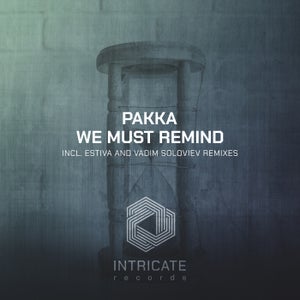 Pakka ft. Robert Redway - We Must Remind [INTRICATE]