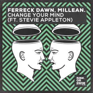 Ferreck Dawn & Millean. ft. Stevie Appleton - Change Your Mind [SINK OR ...