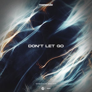 Monocule ft. WHAT EVA - Don't Let Go [PROTOCOL]