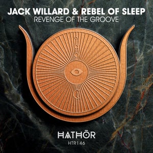 Rebel Of Sleep & Jack Willard - Revenge Of The Groove [HATHŌR]