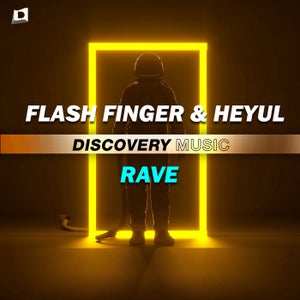 Heyul & Flash Finger - Rave [DISCOVERY MUSIC]