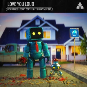 Disco Fries & Ferry Corsten ft. Leon Stanford - Love You Loud [LIFTOFF]