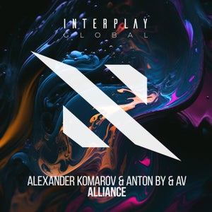 Alexander Komarov & Anton By & AV - Alliance [INTERPLAY GLOBAL]