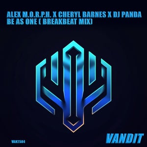 Alex M.O.R.P.H. & Cheryl Barnes - Be As One (Alex M.O.R.P.H. & DJ Panda Breakbeat Mix) [VANDIT]