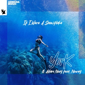 York vs. Adam Novy ft. Nourey - If I Were A Snowflake [ARMADA]