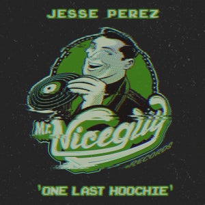 Jesse Perez - One Last Hoochie [MR. NICE GUY]