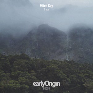 Mitch Kay - Trace [EARLY ORIGIN]